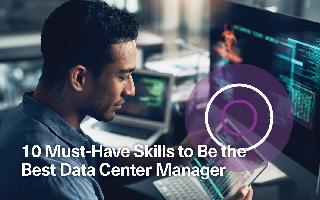 10 Must-Have Skills to Be the Best Data Center Manager | Sunbird DCIM